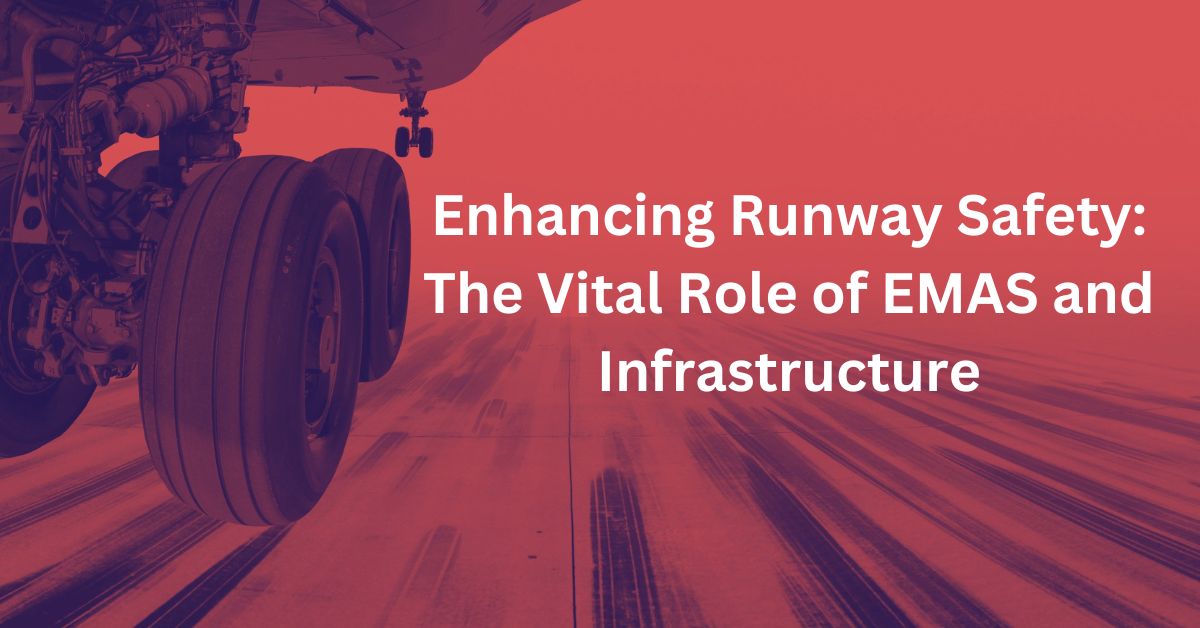 Enhancing Runway Safety: The Vital Role of EMAS and Infrastructure ...